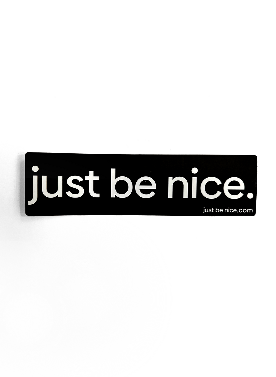 Just Be Nice#N#– Just Be Nice.
